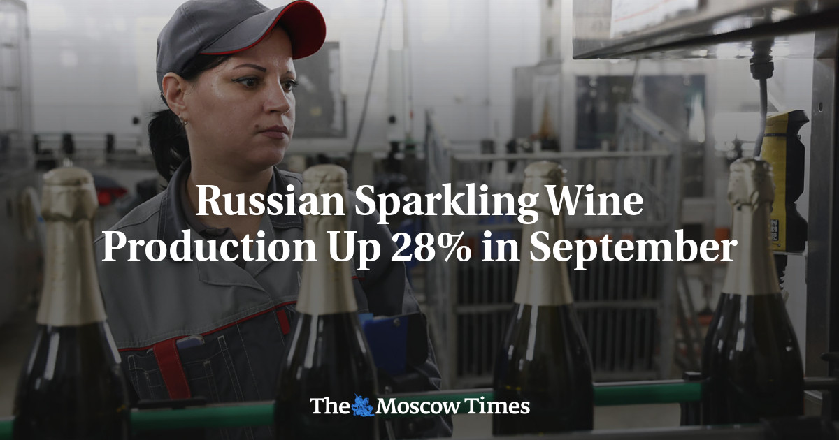 Russian Sparkling Wine Production Up 28% in September - The Moscow Times