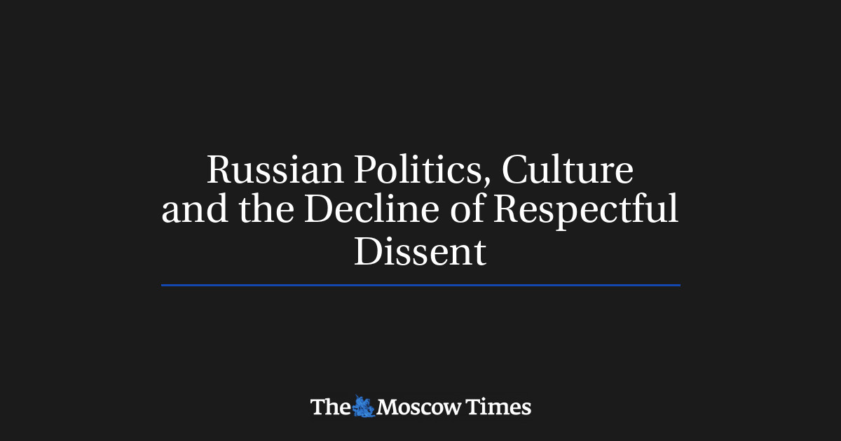 Russian Politics, Culture and the Decline of Respectful Dissent