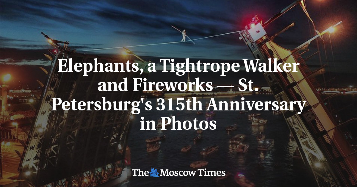 Elephants, a Tightrope Walker and Fireworks — St. Petersburg's 315th ...