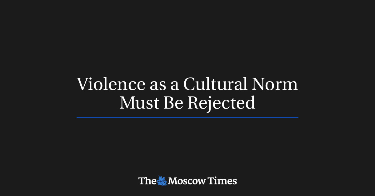 Violence as a Cultural Norm Must Be Rejected