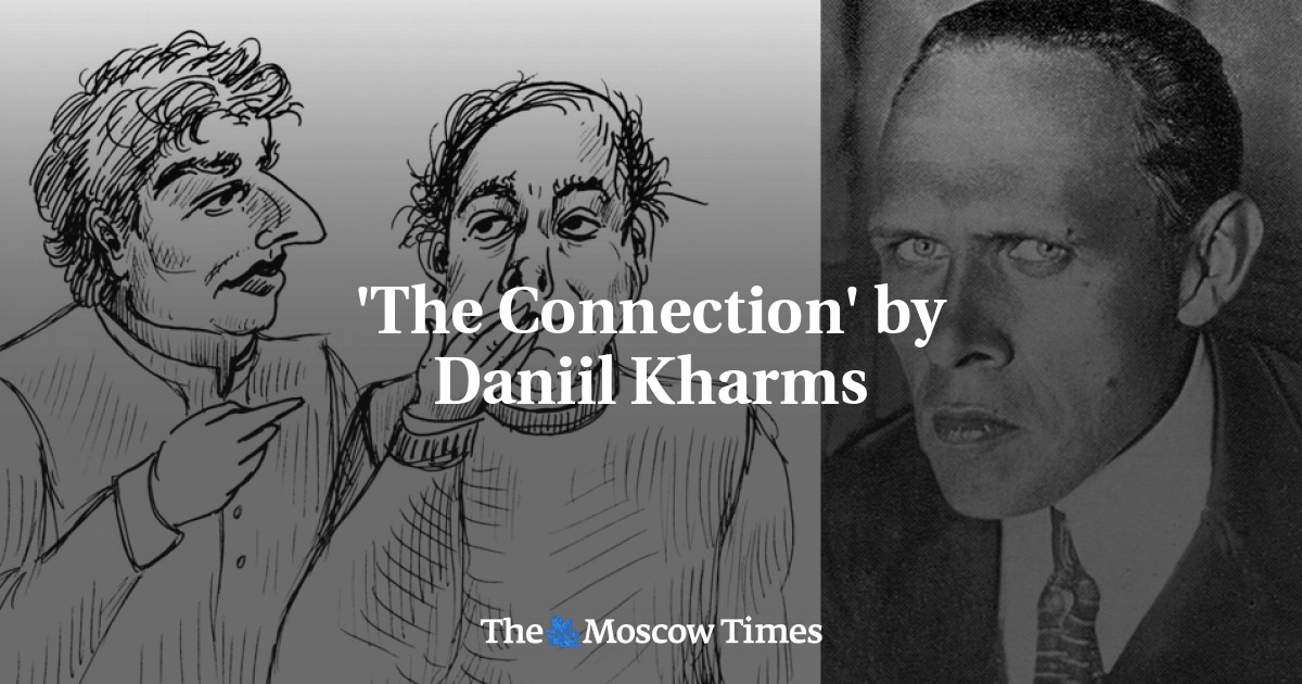 'The Connection' by Daniil Kharms - The Moscow Times