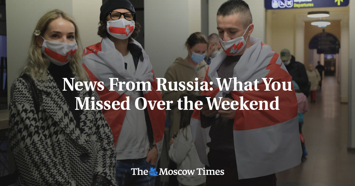 News From Russia: What You Missed Over the Weekend - The Moscow Times