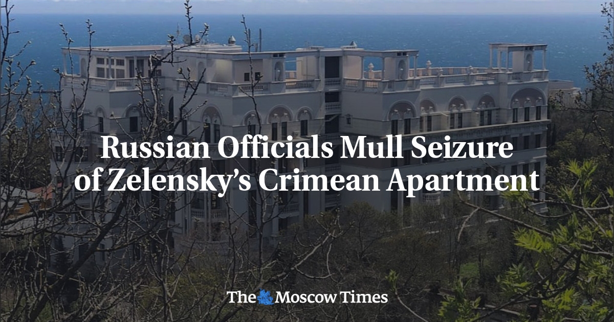 Russian Officials Mull Seizure of Zelensky’s Crimean Apartment - The ...