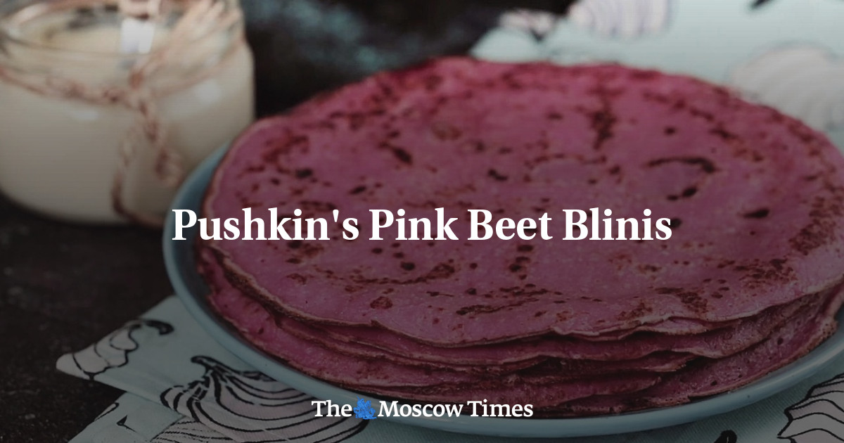 Pushkin's Pink Beet Blinis - The Moscow Times