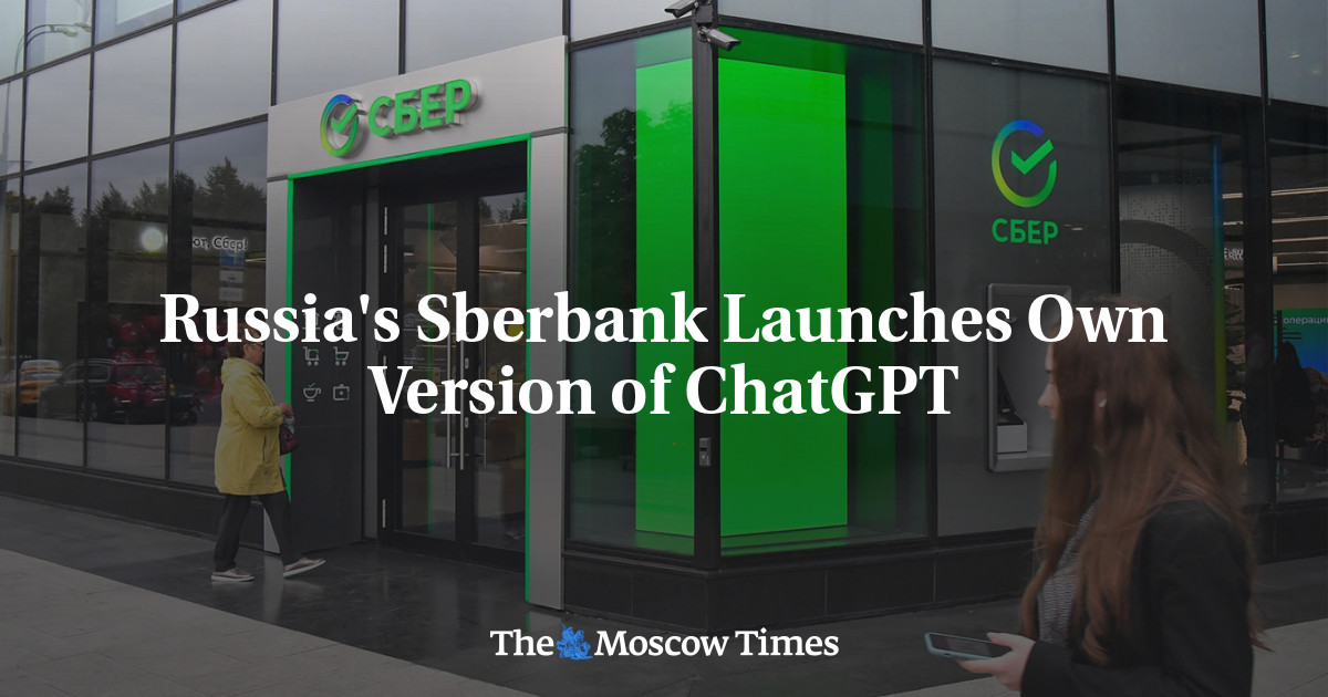 Russia's Sberbank Launches Own Version of ChatGPT - The Moscow Times