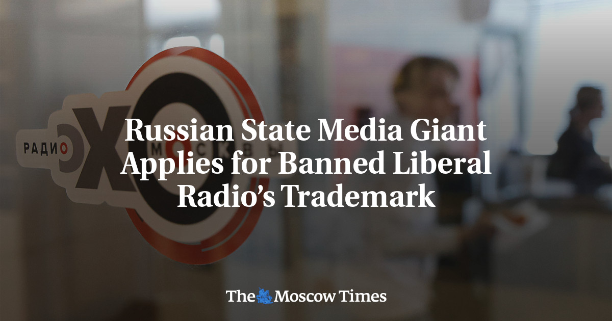Russian State Media Giant Applies for Banned Liberal Radio’s Trademark ...