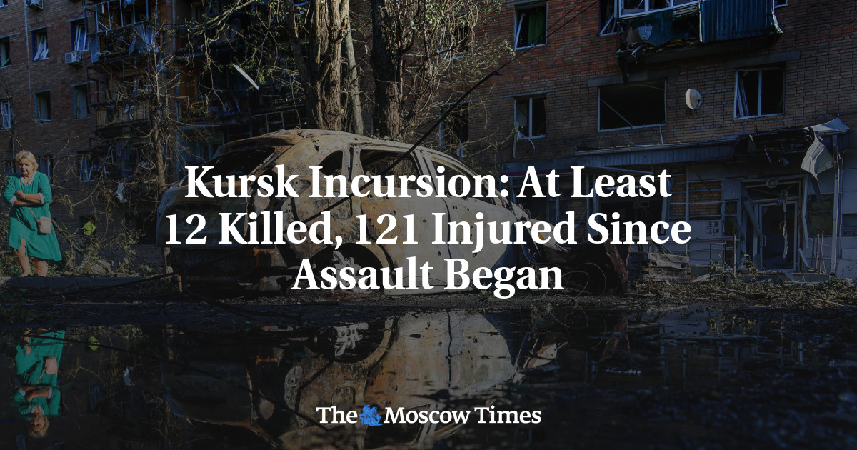 Kursk Incursion: At Least 12 Killed, 121 Injured Since Assault Began ...