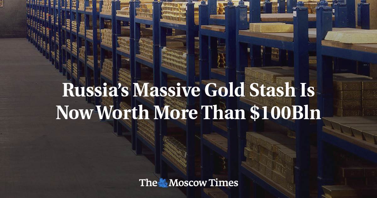Russia’s Massive Gold Stash Is Now Worth More Than $100Bln - The Moscow ...