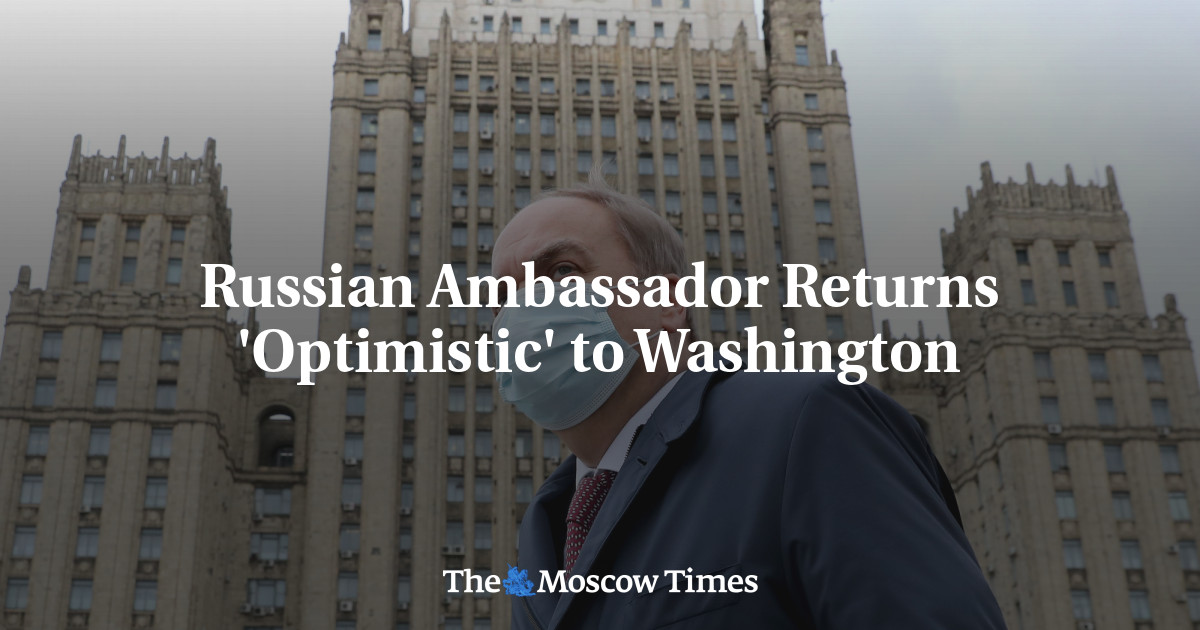 Russian Ambassador Returns 'Optimistic' to Washington - The Moscow Times