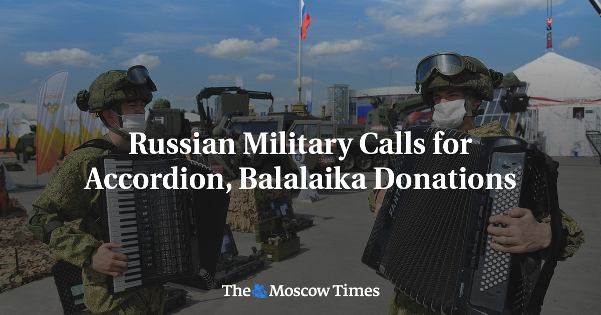 Russian Military Calls for Accordion, Balalaika Donations - The Moscow ...