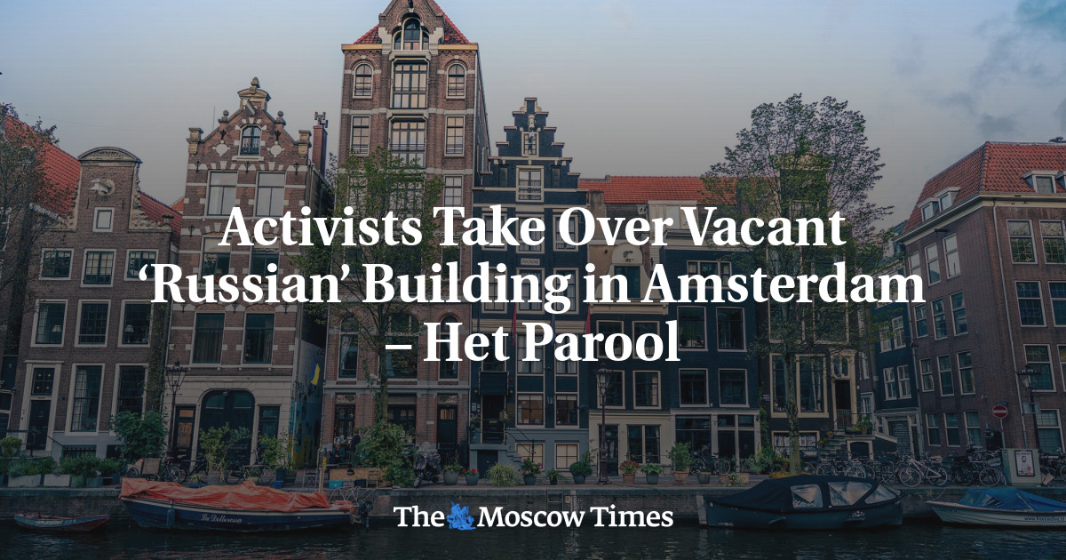 Activists Take Over Vacant ‘Russian’ Building in Amsterdam – Het Parool ...