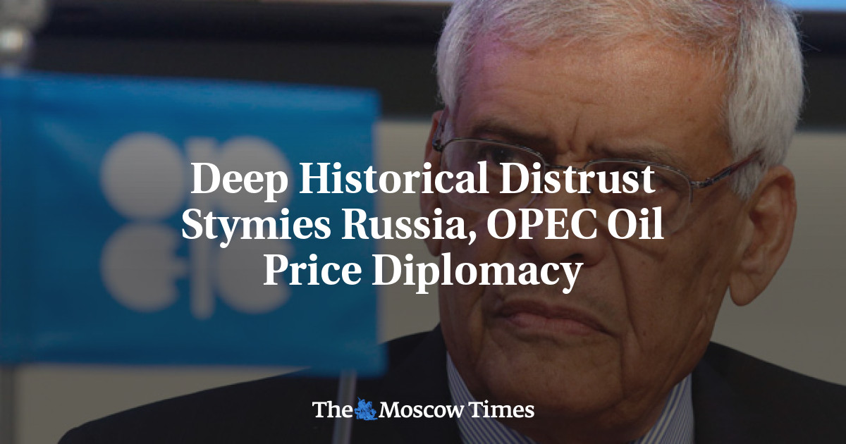 Deep Historical Distrust Stymies Russia, OPEC Oil Price Diplomacy