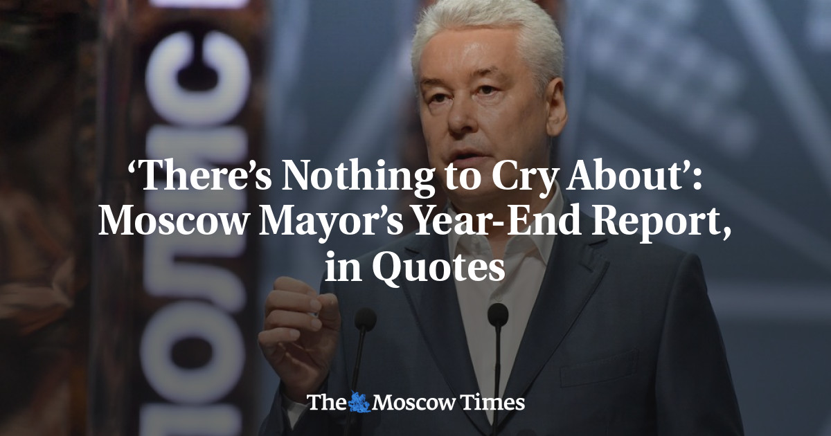 ‘There’s Nothing to Cry About’: Moscow Mayor’s Year-End Report, in ...