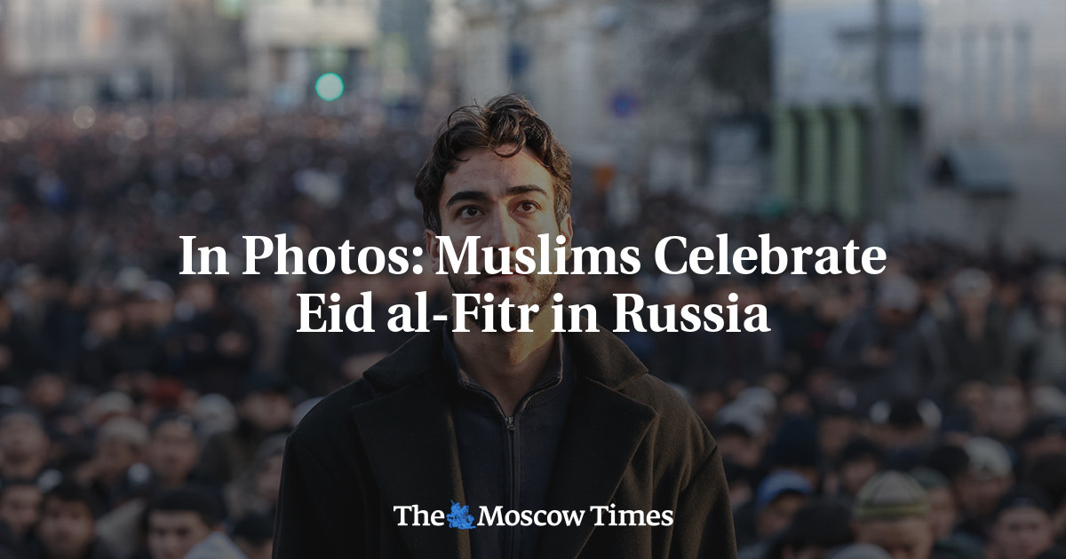 In Photos: Muslims Celebrate Eid al-Fitr in Russia - The Moscow Times
