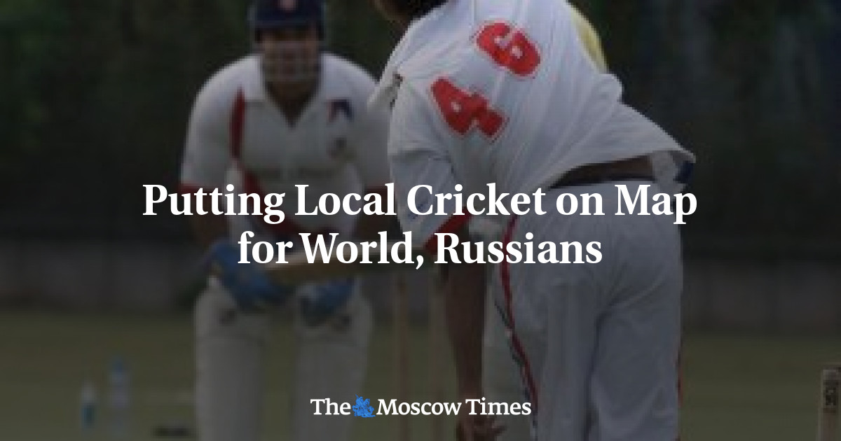 Putting Local Cricket on Map for World, Russians
