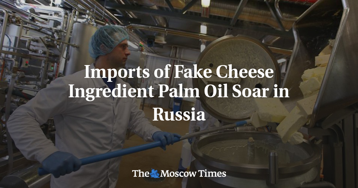Imports of Fake Cheese Ingredient Palm Oil Soar in Russia