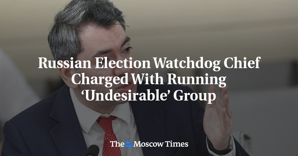 Russian Election Watchdog Chief Charged With Running ‘Undesirable ...