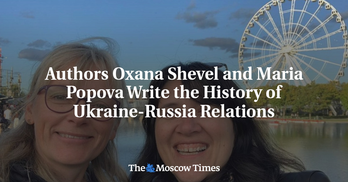 Authors Oxana Shevel and Maria Popova Write the History of Ukraine ...