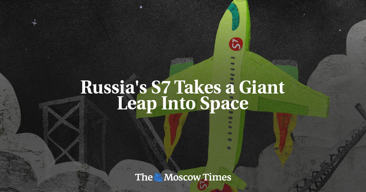 Russia's S7 Takes a Giant Leap Into Space