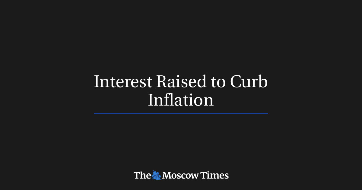 Interest Raised to Curb Inflation
