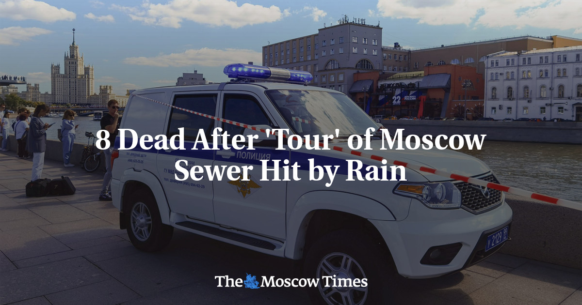 8 Dead After 'Tour' of Moscow Sewer Hit by Rain - The Moscow Times