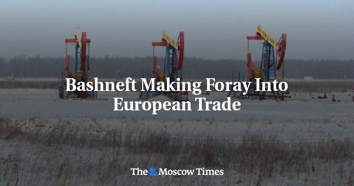 Bashneft Making Foray Into European Trade