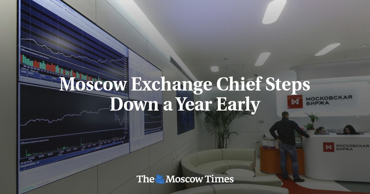 Moscow Exchange Chief Steps Down a Year Early - The Moscow Times