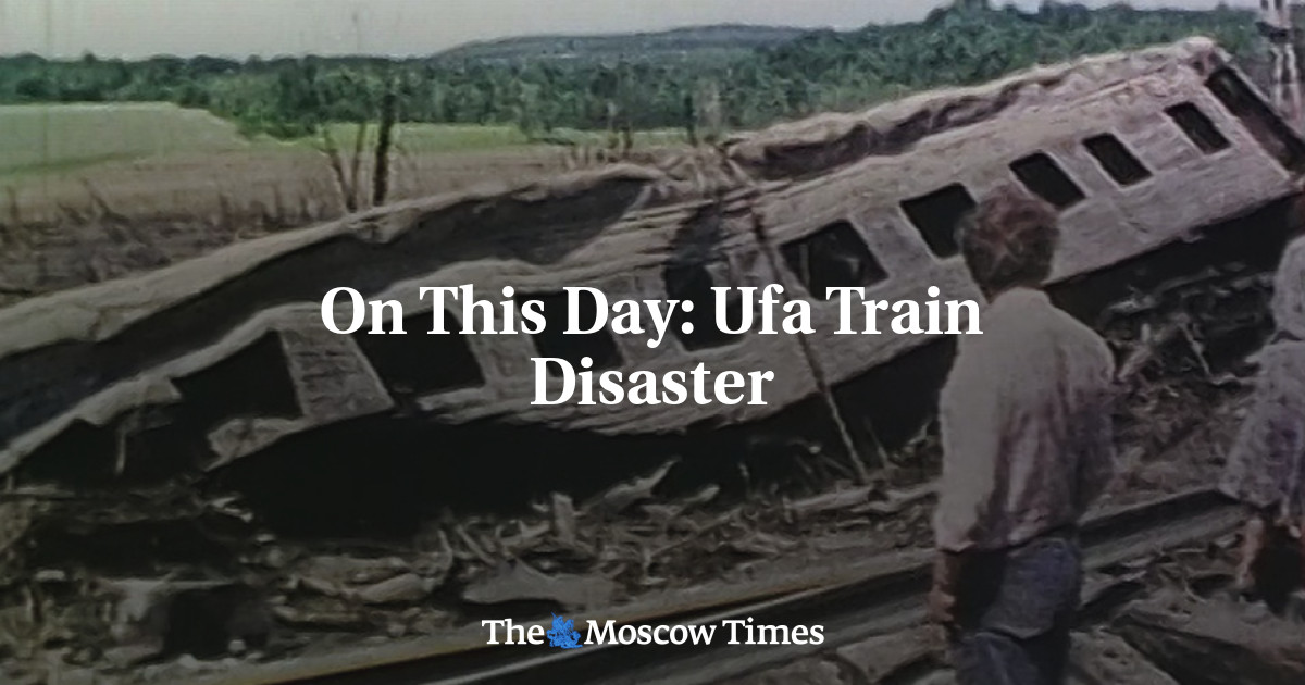 On This Day: Ufa Train Disaster - The Moscow Times