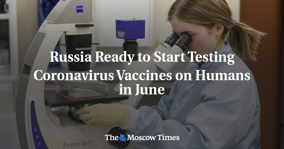 Russia Ready to Start Testing Coronavirus Vaccines on Humans in June ...