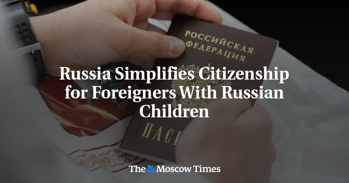 Russia Simplifies Citizenship for Foreigners With Russian Children ...