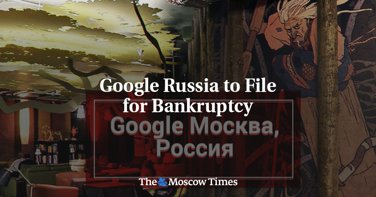 Google Russia to File for Bankruptcy - The Moscow Times