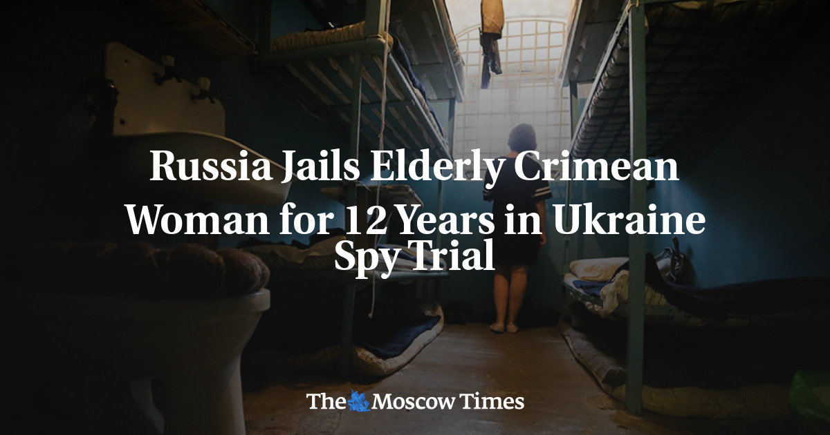 Russia Jails Elderly Crimean Woman for 12 Years in Ukraine Spy Trial ...
