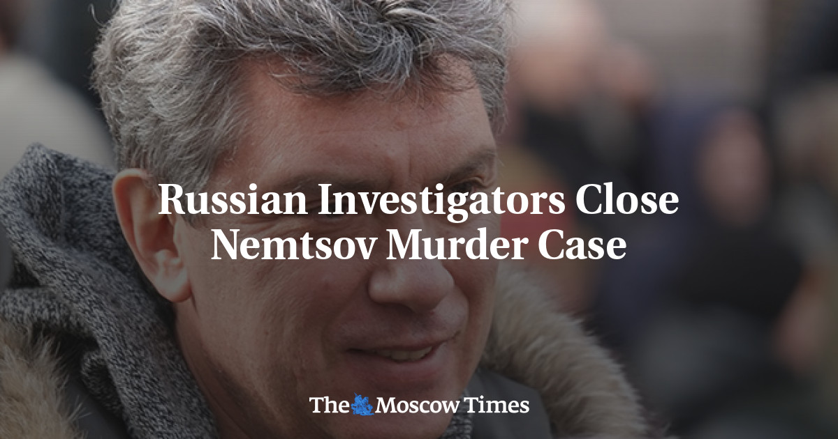 Russian Investigators Close Nemtsov Murder Case