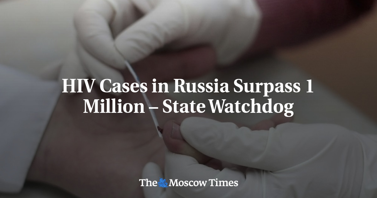 HIV Cases in Russia Surpass 1 Million – State Watchdog - The Moscow Times