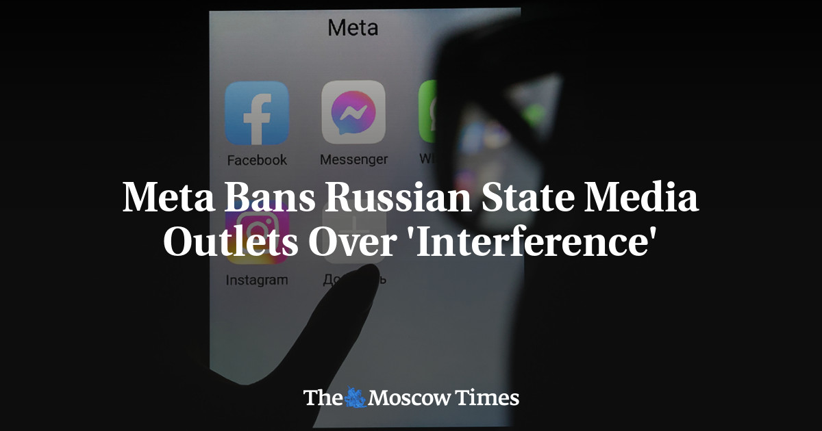 Meta Bans Russian State Media Outlets Over 'Interference' - The Moscow ...