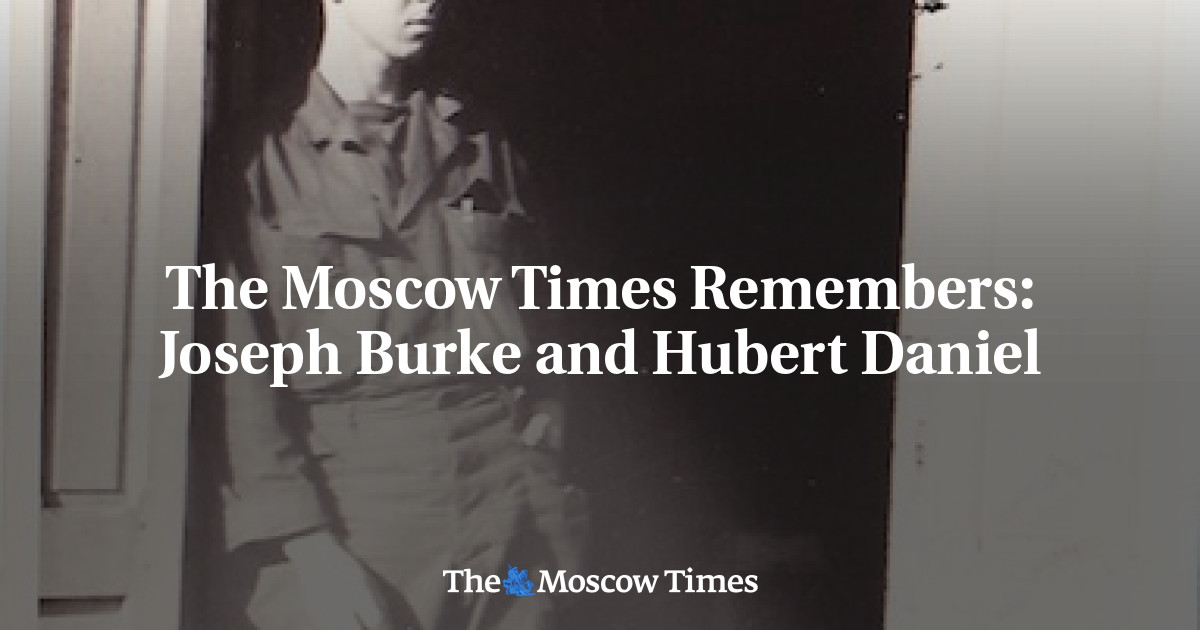 The Moscow Times Remembers: Joseph Burke and Hubert Daniel