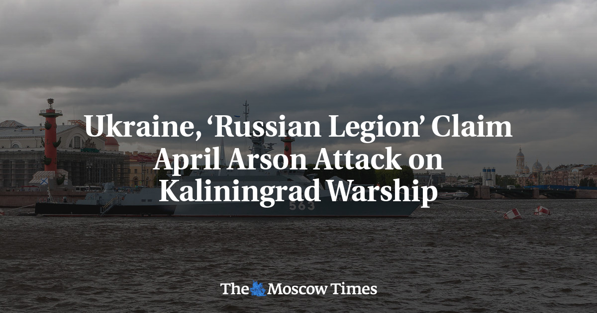 Ukraine, ‘Russian Legion’ Claim April Arson Attack on Kaliningrad ...