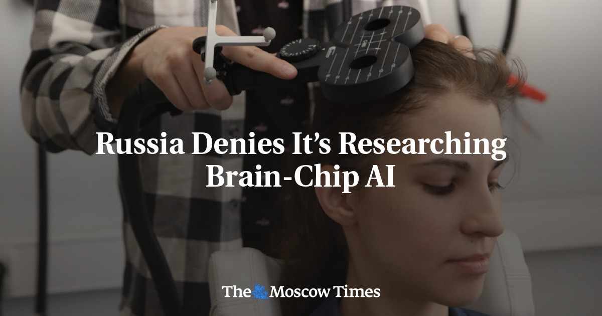 Russia Denies It’s Researching Brain-Chip AI - The Moscow Times