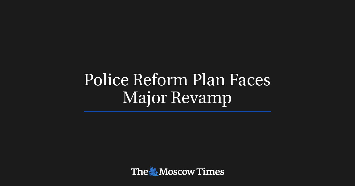 Police Reform Plan Faces Major Revamp