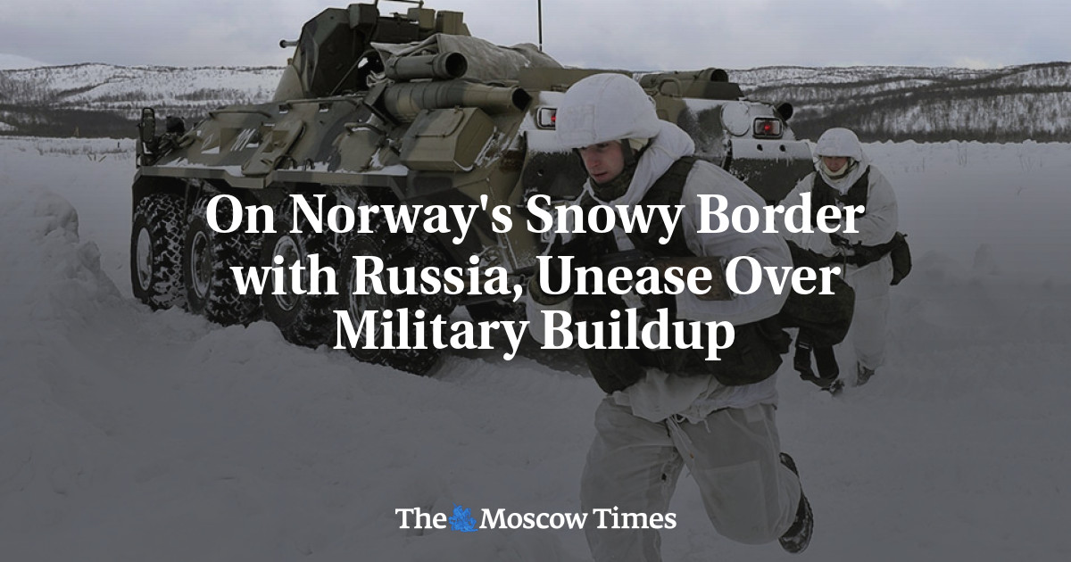 On Norway's Snowy Border with Russia, Unease Over Military Buildup- The ...