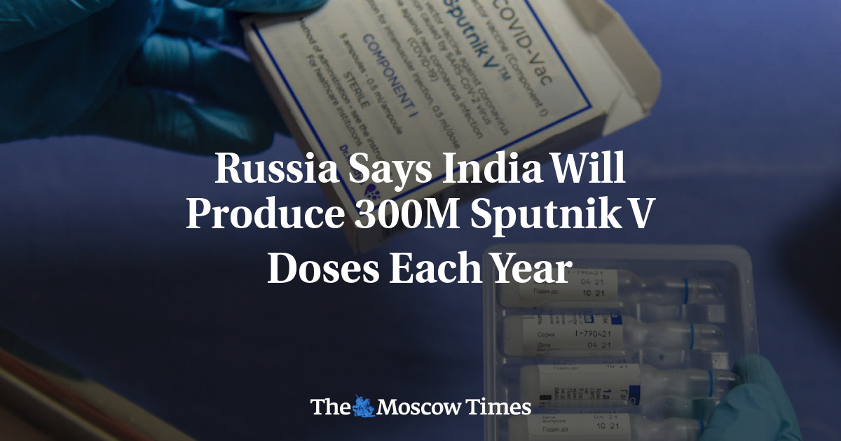 Russia Says India Will Produce 300M Sputnik V Doses Each Year - The ...