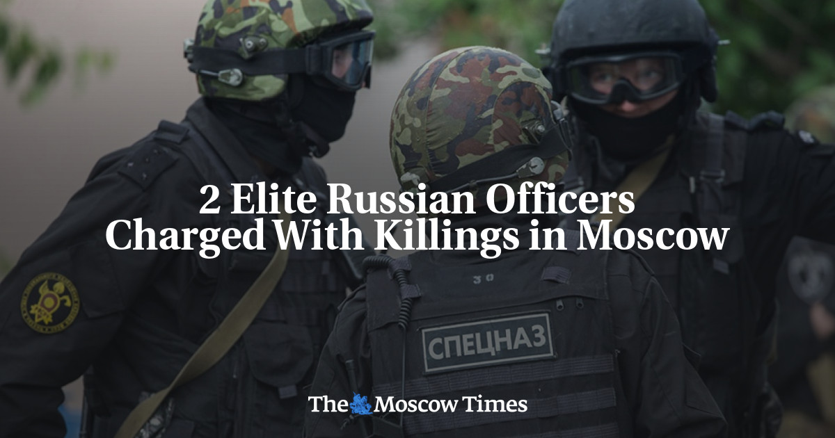 2 Elite Russian Officers Charged With Killings in Moscow - The Moscow Times