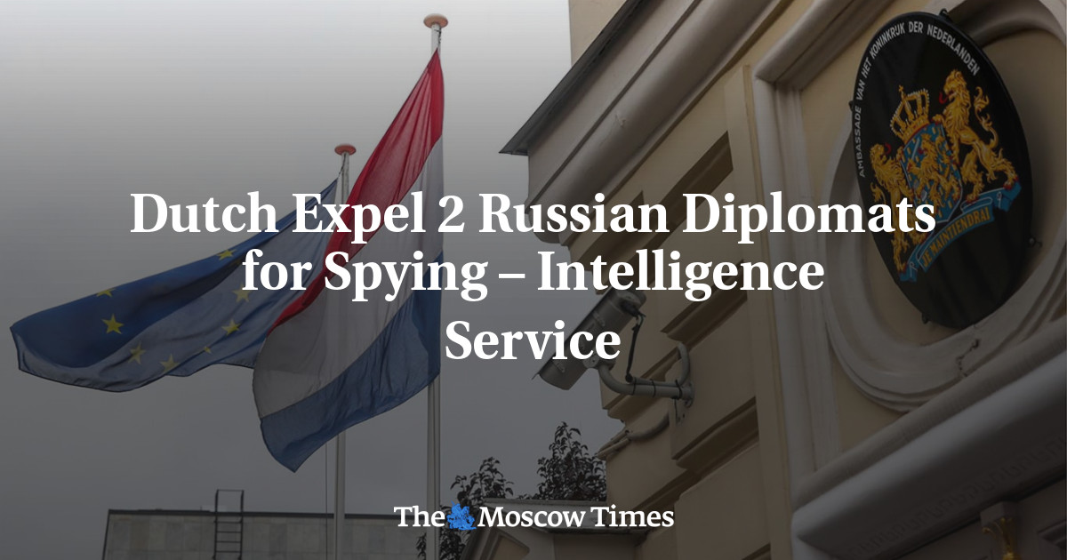 Dutch Expel 2 Russian Diplomats for Spying – Intelligence Service - The ...