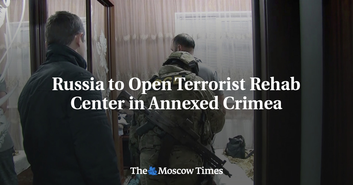 Russia to Open Terrorist Rehab Center in Annexed Crimea - The Moscow Times