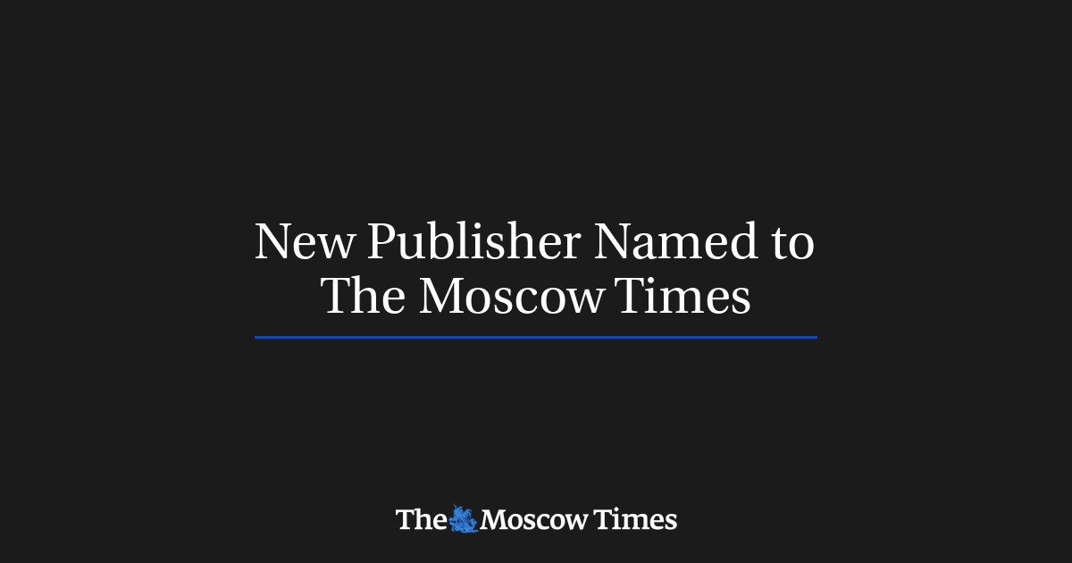 New Publisher Named to The Moscow Times