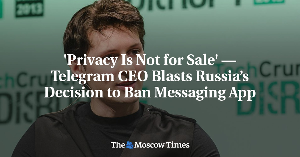 'Privacy Is Not for Sale' — Telegram CEO Blasts Russia’s Decision to ...