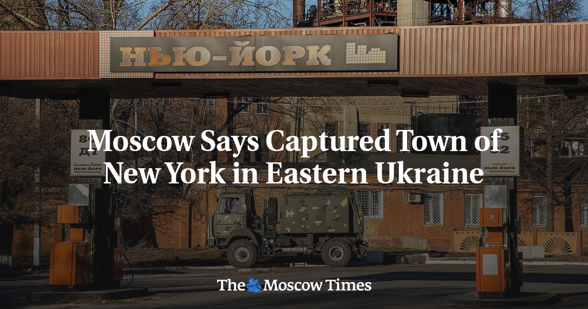 Moscow Says Captured Town of New York in Eastern Ukraine - The Moscow Times