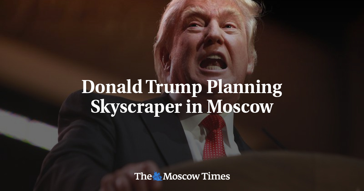 Donald Trump Planning Skyscraper in Moscow