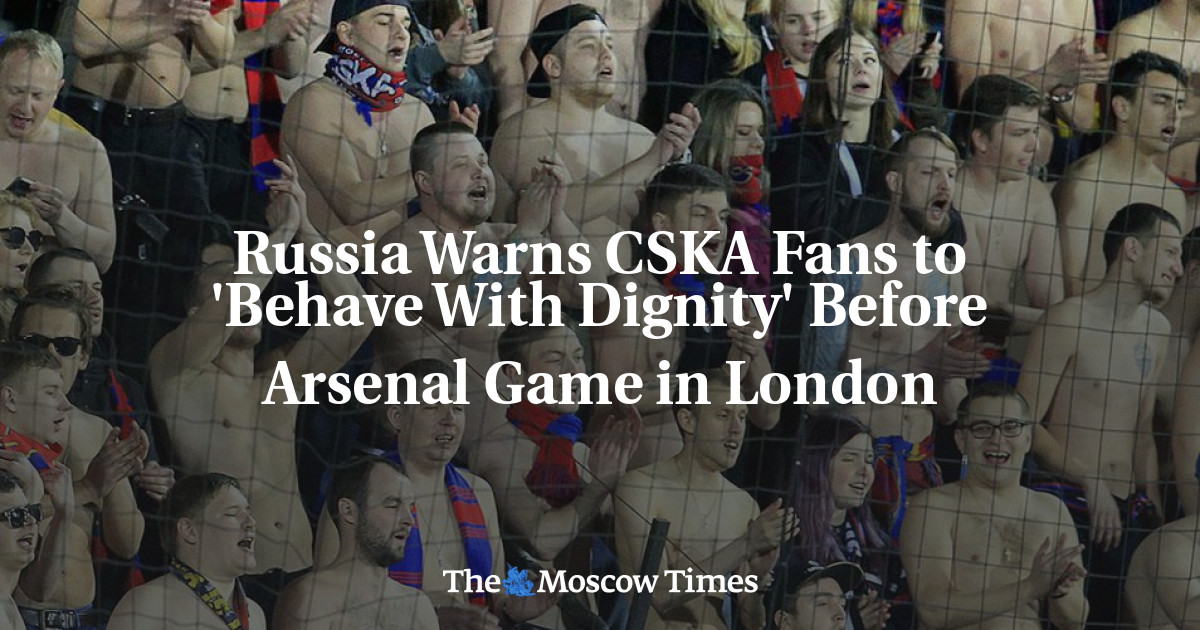 Russia Warns CSKA Fans to 'Behave With Dignity' Before Arsenal Game in ...