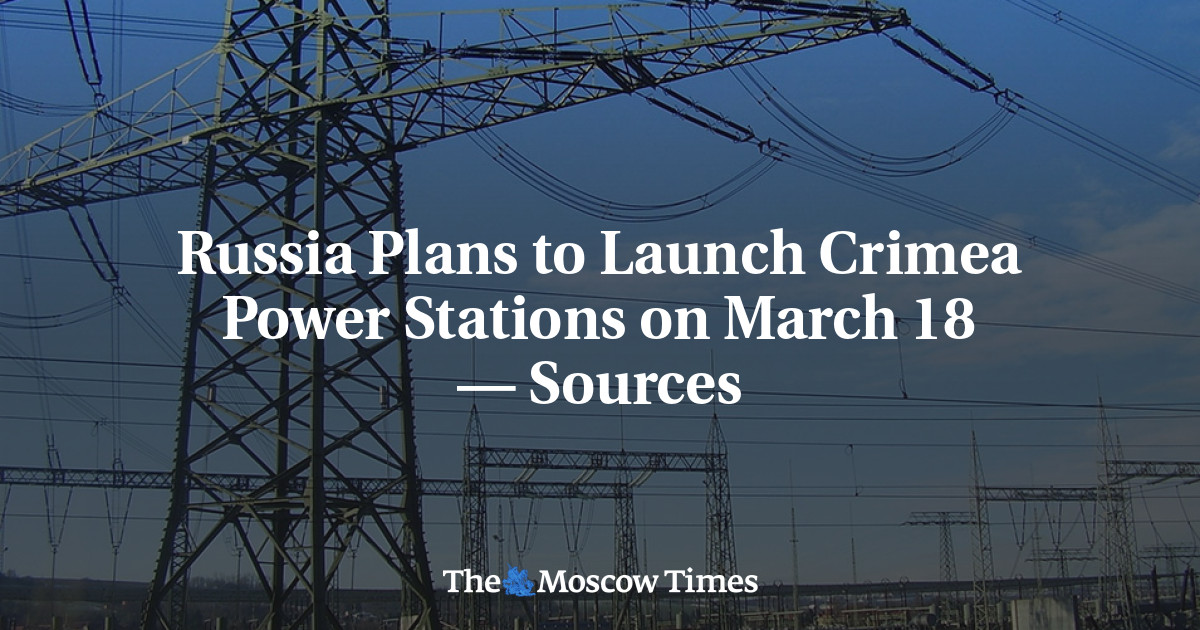 Russia Plans to Launch Crimea Power Stations on March 18 — Sources ...